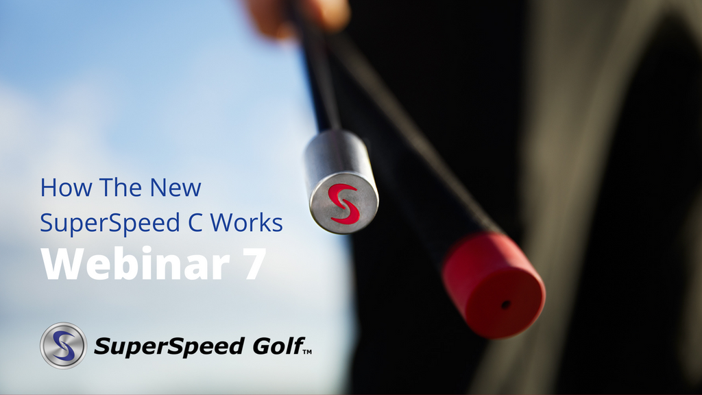 Webinar 7: How The New SuperSpeed C Works – Superspeed Golf Australia