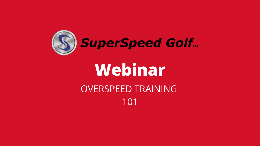Webinar 1: OverSpeed Training 101 – Superspeed Golf Australia